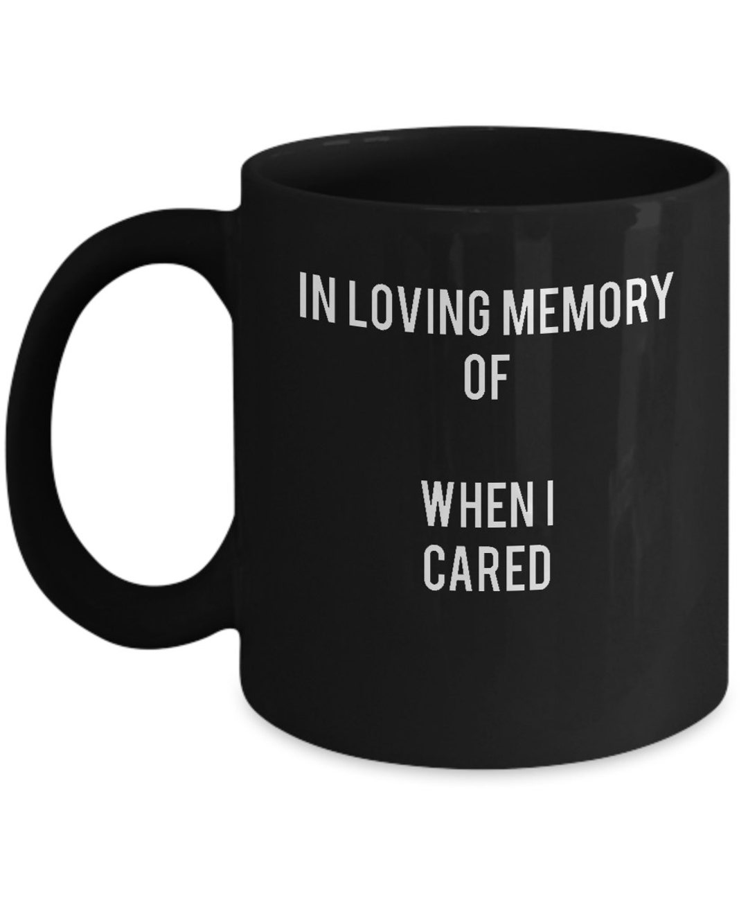 In Loving Memory of When I Cared Funny Gift Insta Trending Ceramic ...