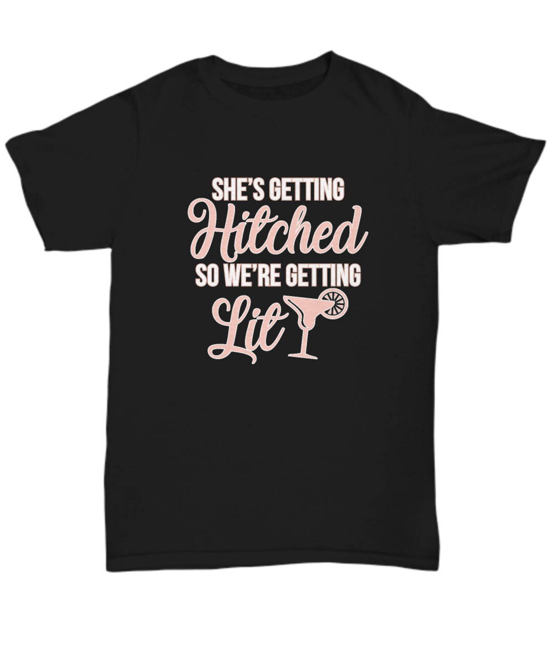 She's Getting Hitched We're Getting Lit Bachelorette T Shirt Black - Etsy