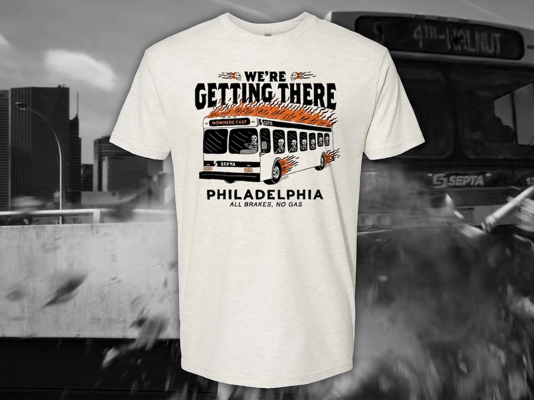 We're Getting There SEPTA T-shirt - Philadelphia Art - Philly Gifts - Philadelphia SEPTA Bus ...