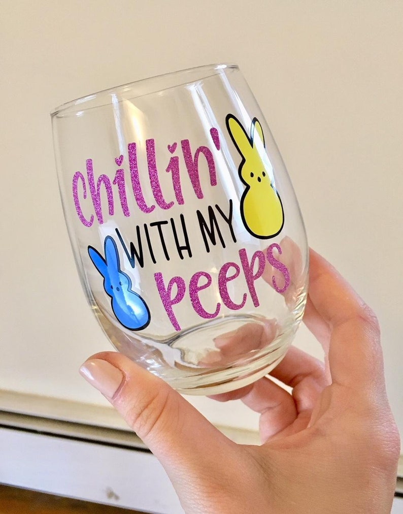 Chillin' With My Peeps Wine Glass, Easter Wine Glass, Peeps Wine Glass ...