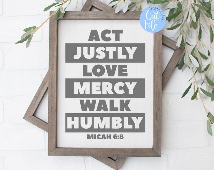 Act Justly, Love Mercy, Walk Humbly SVG, Micah 6:8 Religious Christian ...