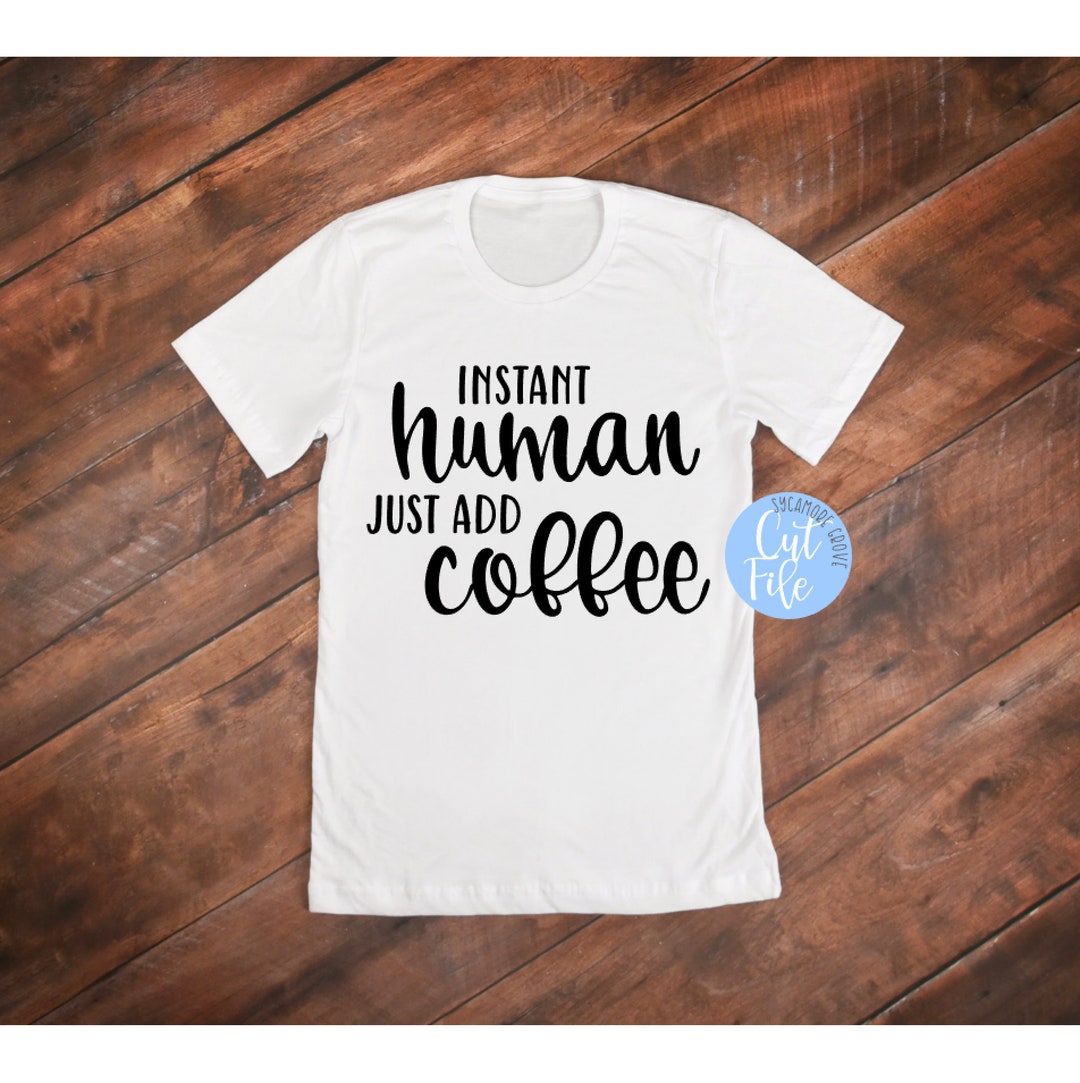 Instant Human Just Add Coffee Svg Funny Coffee Mug - Etsy