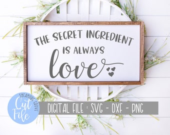 The Secret Ingredient is Always Love Kitchen Digital Cut File SVG, DXF ...