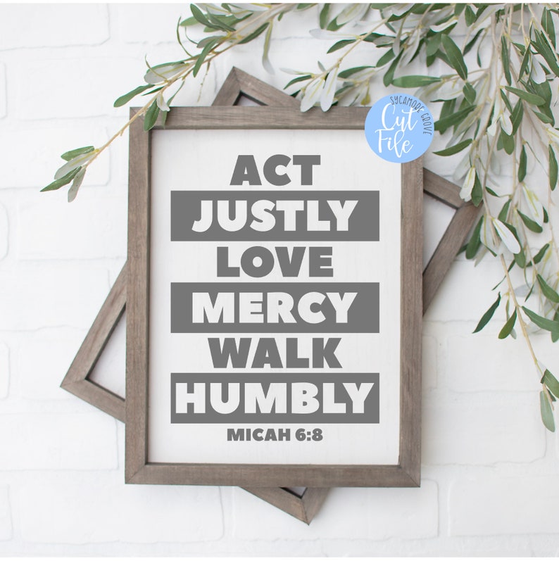 Act Justly Love Mercy Walk Humbly SVG Micah 6:8 Religious - Etsy