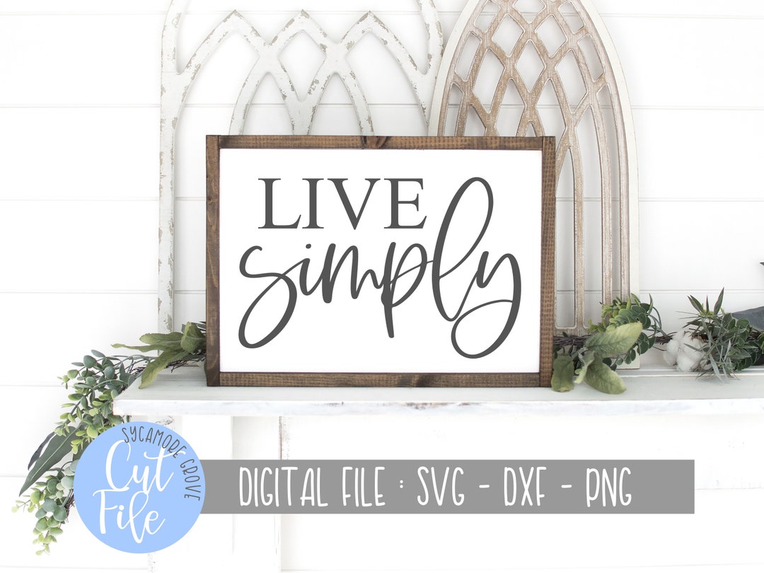 Live Simply Svg, Motivational Inspirational Svg, Modern Farmhouse Svg ...