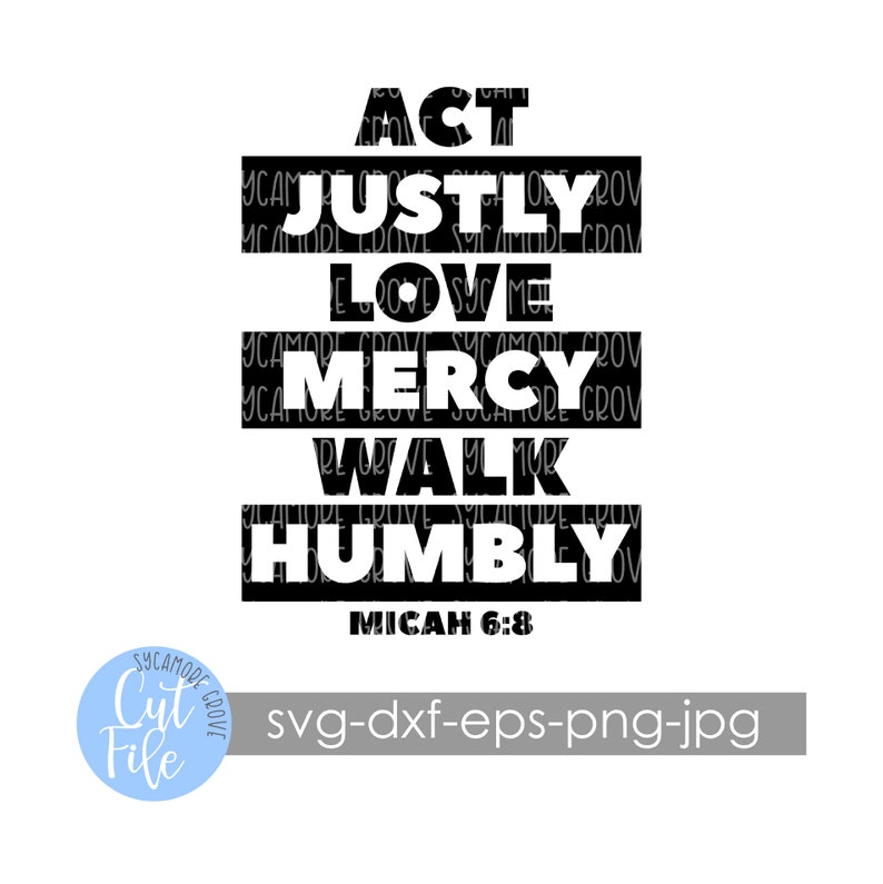Act Justly Love Mercy Walk Humbly SVG Micah 6:8 Religious - Etsy