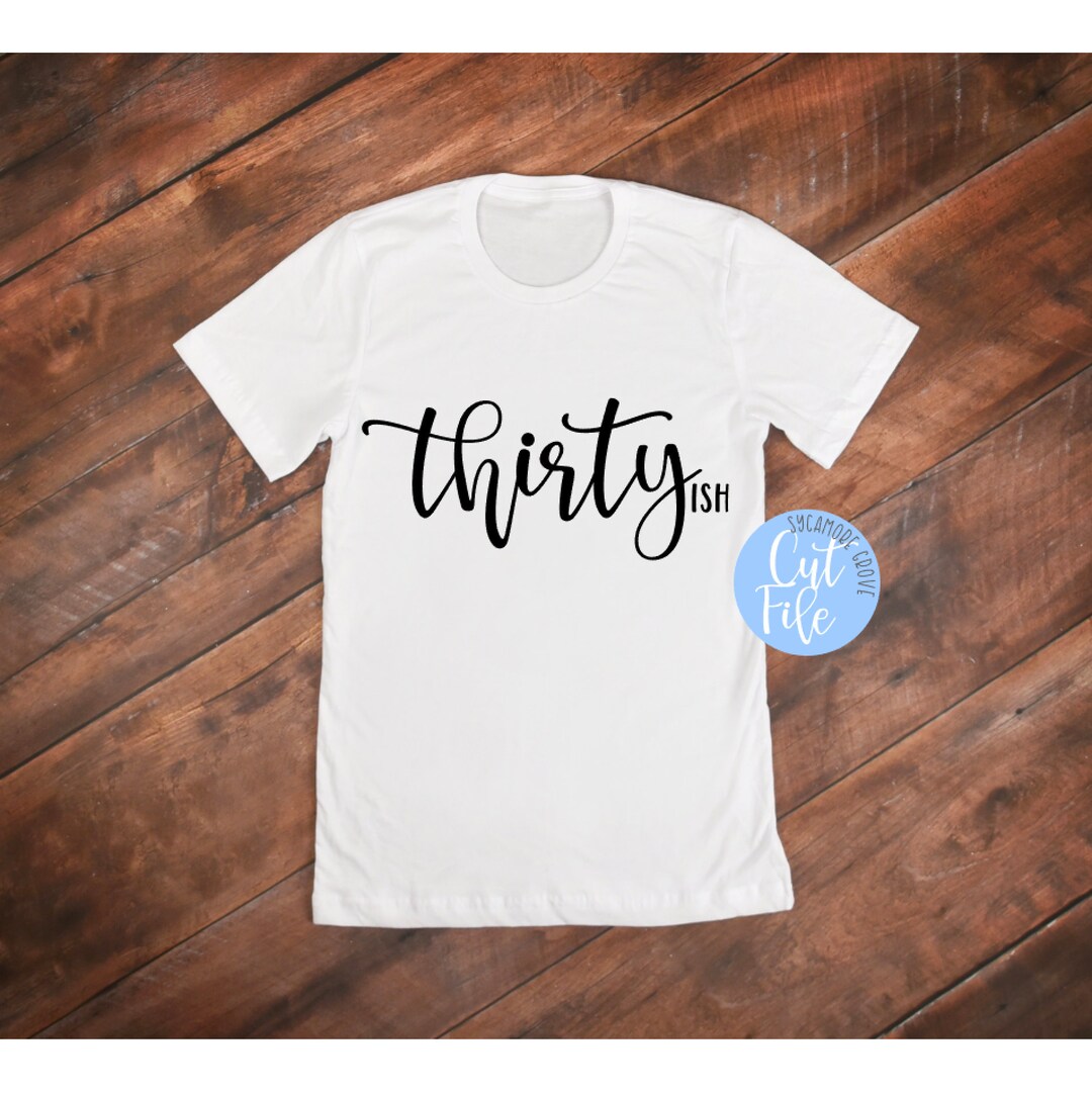 Thirtyish Svg, 30th Birthday, Funny Milestone Birthday Digital Cut File ...