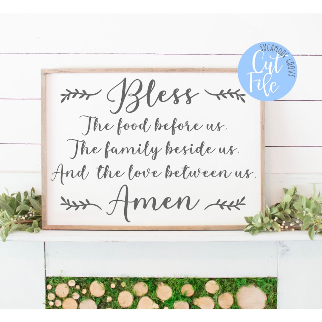 Bless the Food Before Us, the Family Beside Us, and the Love Between Us ...