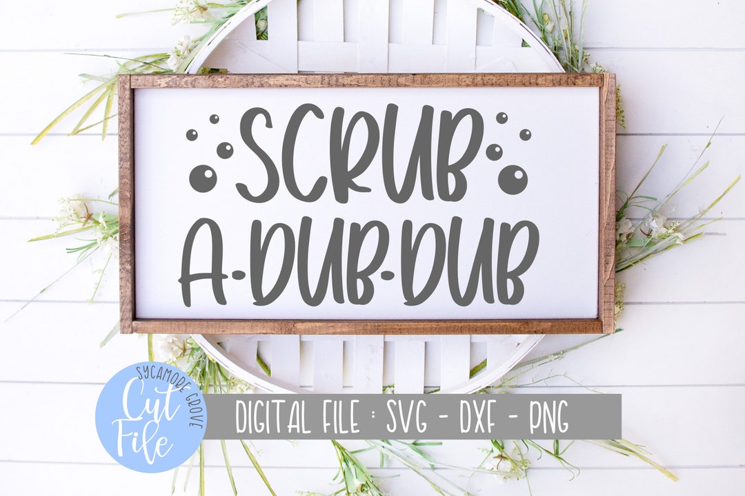 Scrub A Dub Dub Svg, Bathroom Svg, Silhouette, Cricut, DIGITAL CUT FILE ...