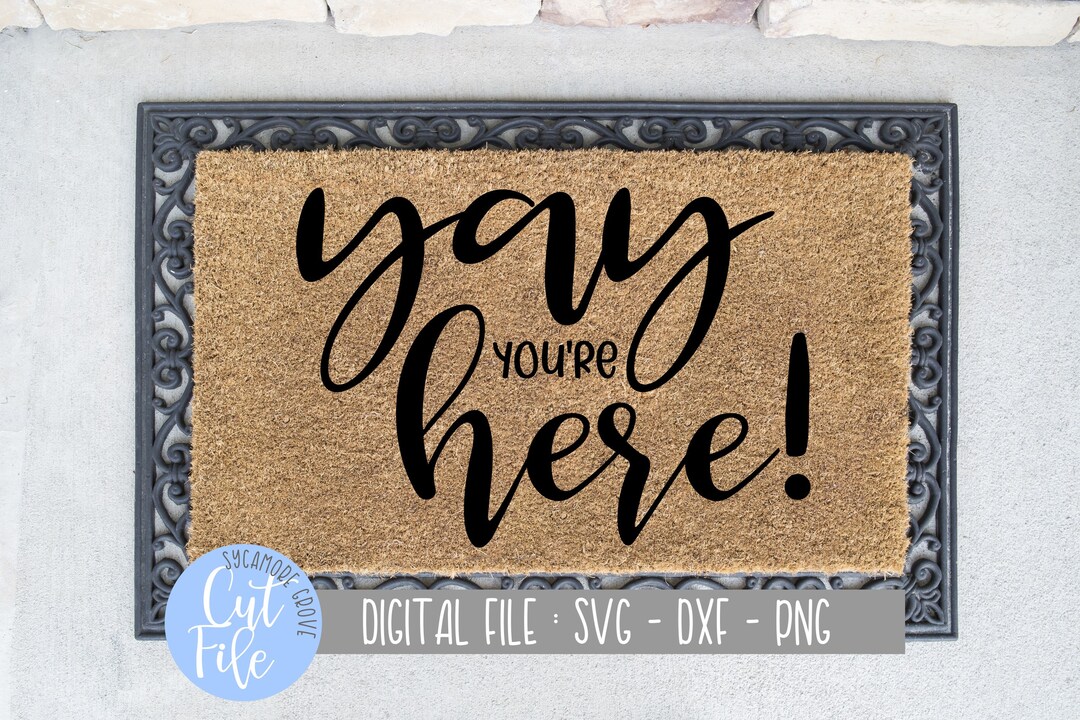 Yay You're Here Svg, Welcome Doormat Svg, Cricut Silhouette, DIGITAL ...