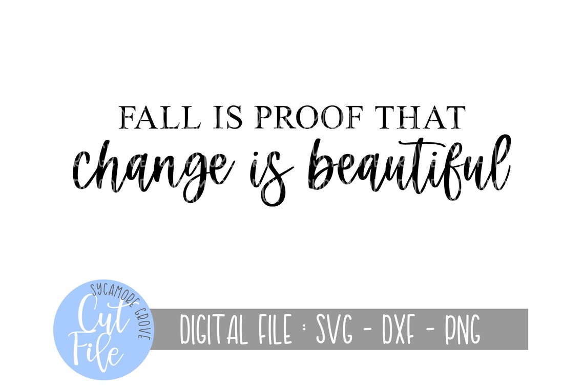 Fall Is Proof That Change Is Beautiful svg Autumn Quotes svg | Etsy