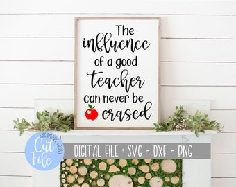 The Influence of a Good Teacher Can Never Be Erased SVG - Etsy