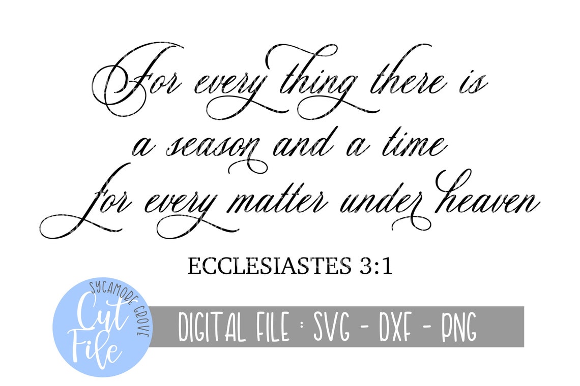 For Every Thing There is A Season Svg Ecclesiastes 3:1 Svg - Etsy UK