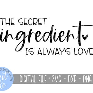 The Secret Ingredient is Always Love Svg, Kitchen Svg, Silhouette ...