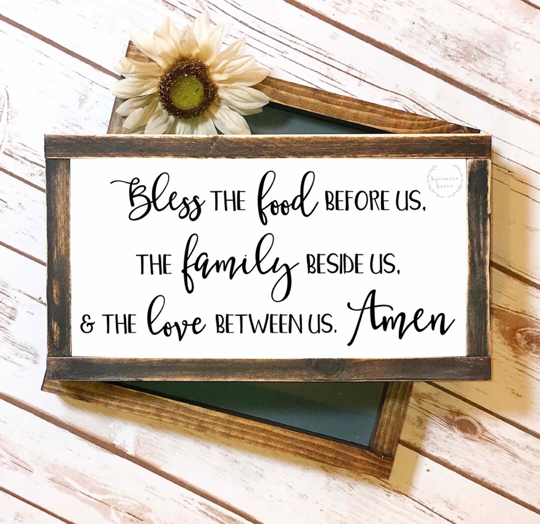Bless the Food Before Us the Family Beside Us and the Love Between Us ...