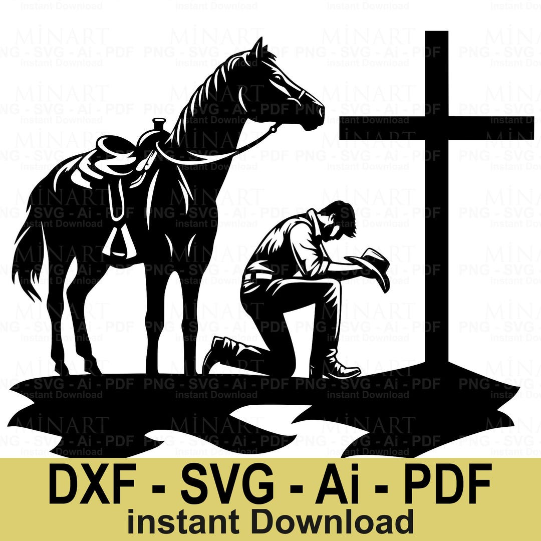 Cowboy Kneeling at Cross With Horse Svg Dxf Png Pdf, Western Faith ...