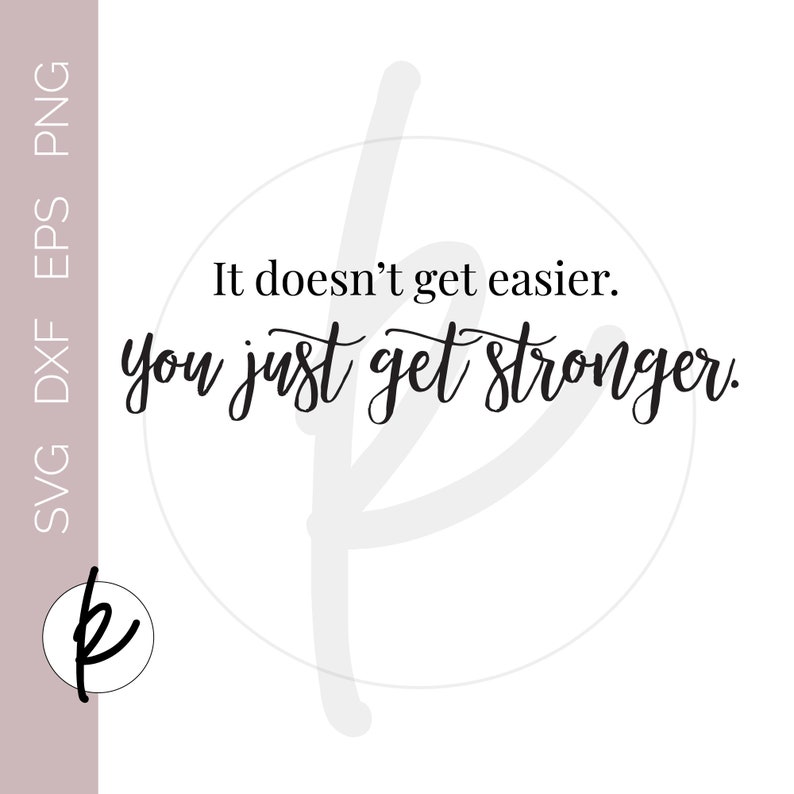 It Doesn't Get Easier You Just Get Stronger, Workout Gear, Strong Girl ...