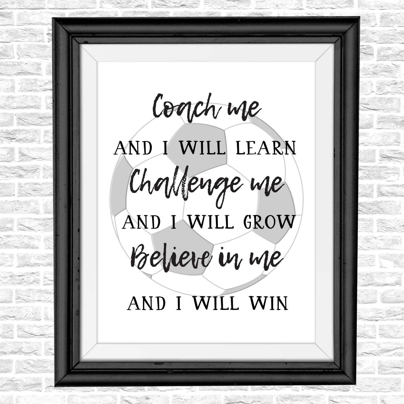 Coach Me and I Will Learn, Challenge Me and I Will Grow, Believe in Me ...