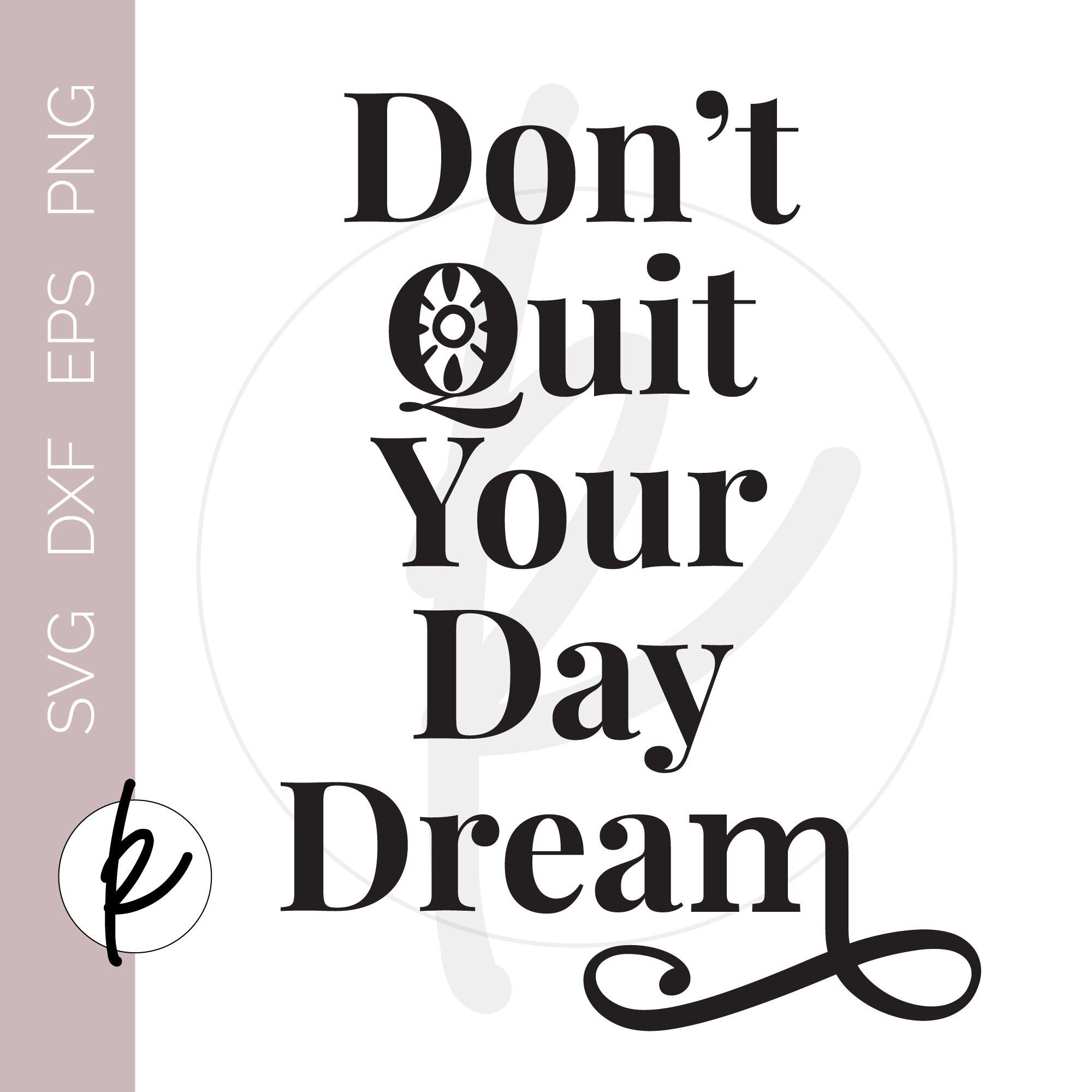 Don't Quit Your Day Dream Sign Don't Quit Sign - Etsy