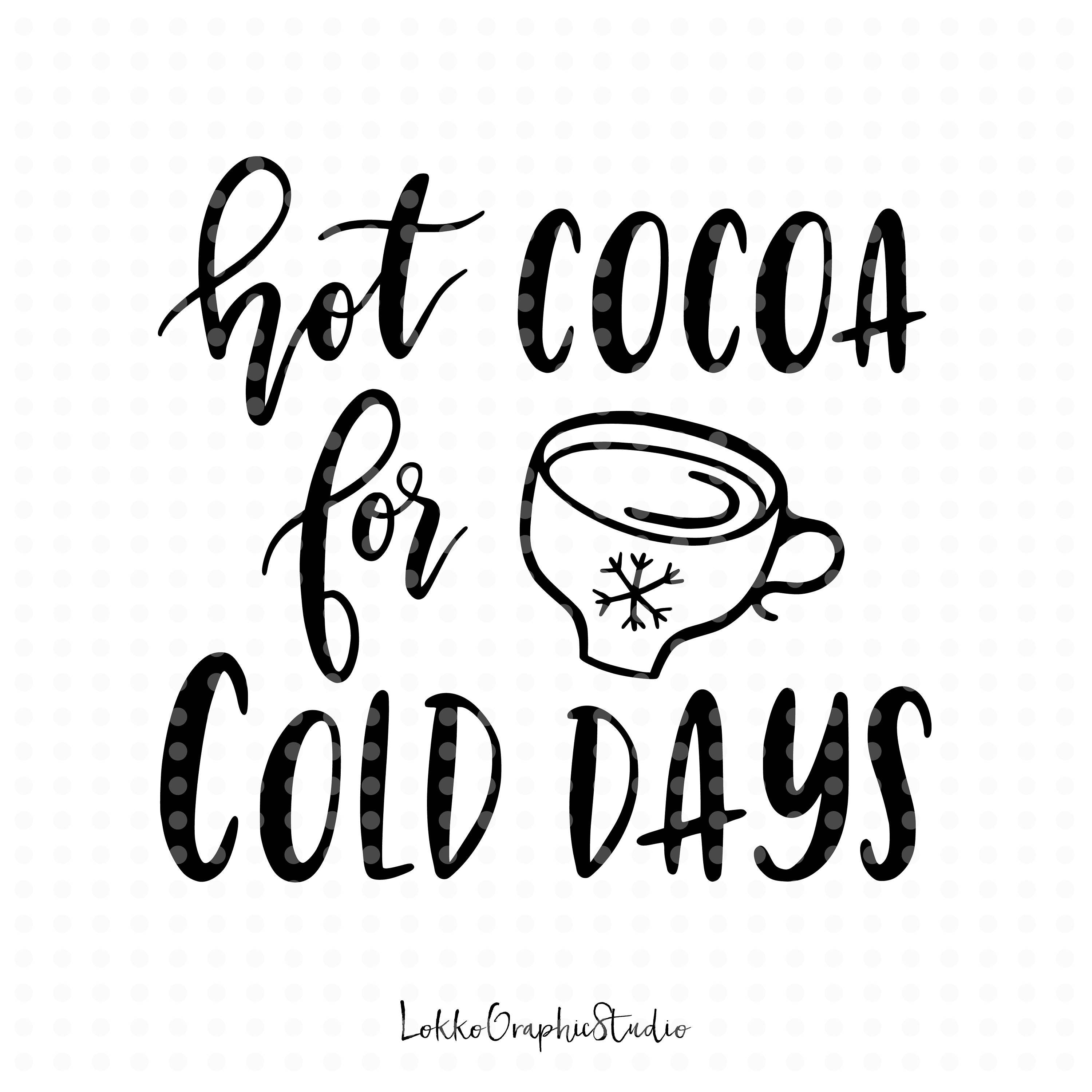 Hot Cocoa for Cold Days Svg, Winter Svg, Cut Files, Christmas Svg, Svg ...