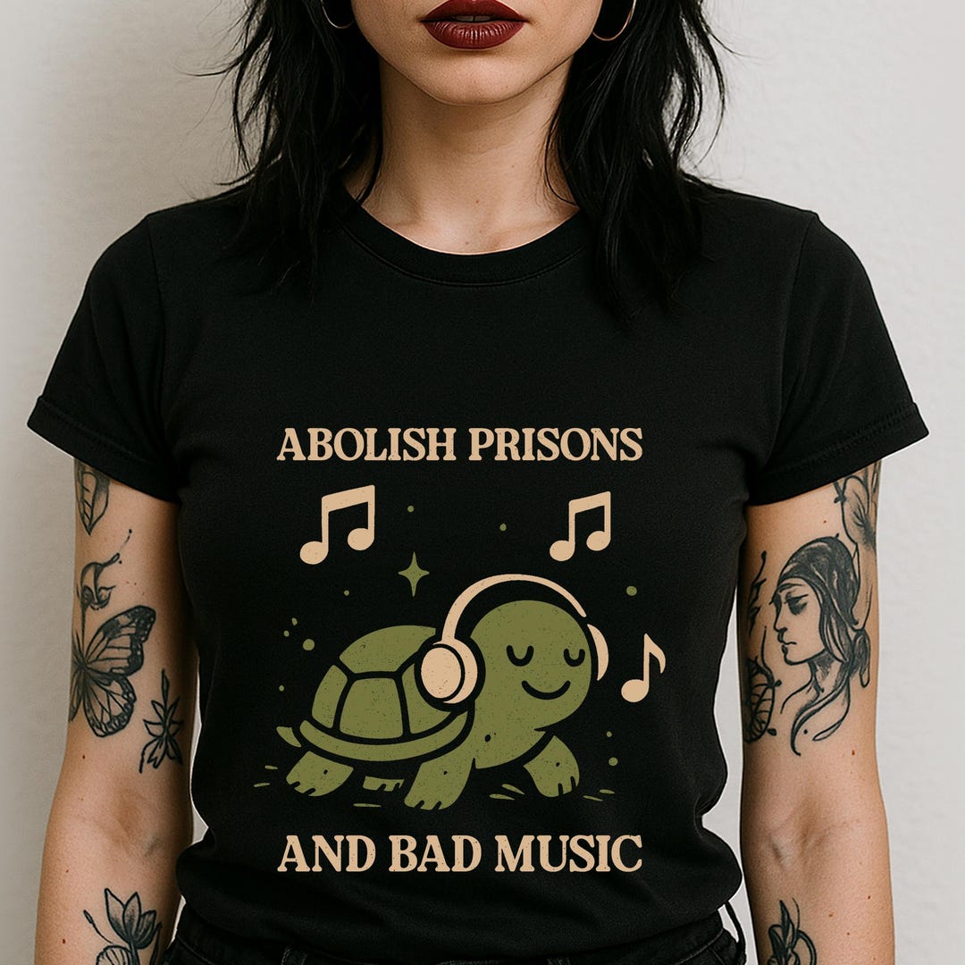 Abolish Prisons and Bad Music Tee, Turtle Vibing T-shirt, Protest Shirt ...