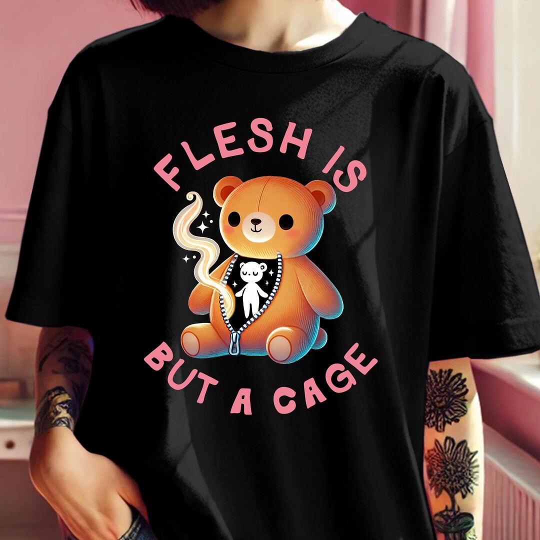 Flesh is but a Cage Shirt, Teddy Bear Shirt, Existential Shirt ...