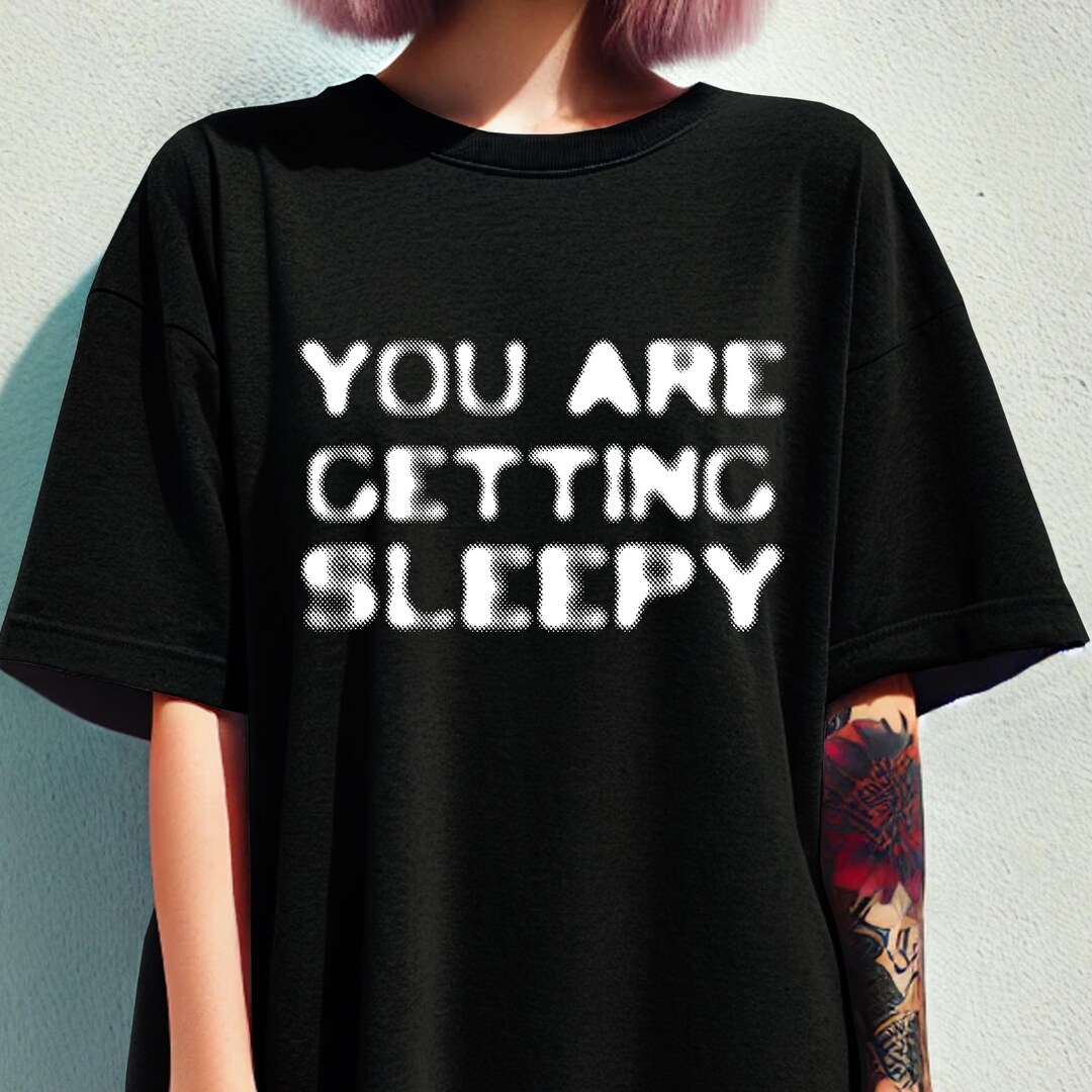 You Are Getting Sleepy Shirt, Hypnosis Shirt, Hypnotic Shirt, Trance ...