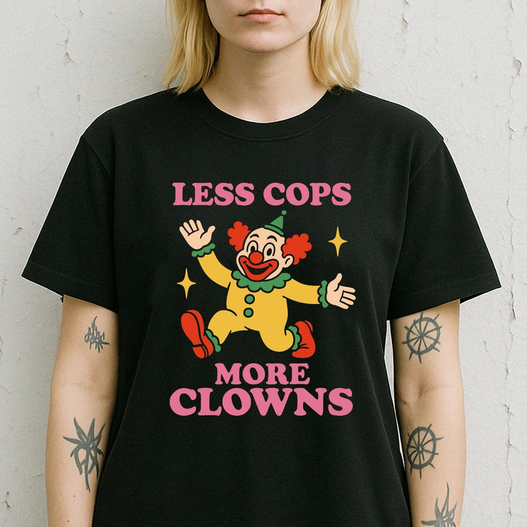 Less Cops More Clowns Protest Tee - Funny Anti-authority Vintage ...