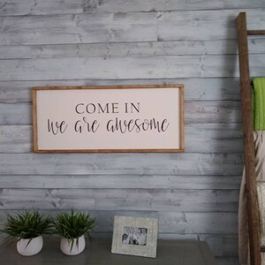 Come in We Are Awesome, Wood Sign, Welcome Sign, Come on In, We're ...
