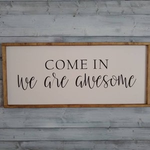 Come in We Are Awesome, Wood Sign, Welcome Sign, Come on In, We're ...