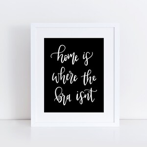 Home is Where the Bra Isn't Printable | Wall Decor | Feminine Decor ...