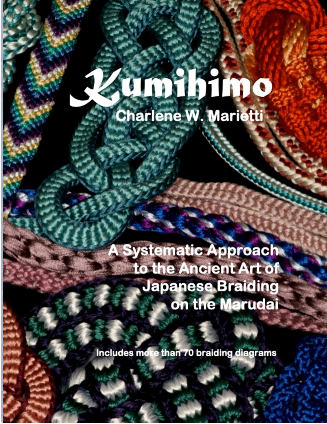 Kumihimo: A Systematic Approach to the Ancient Art of Japanese Braiding ...