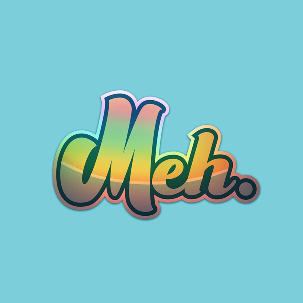 Holographic Sticker - Meh. - Etsy