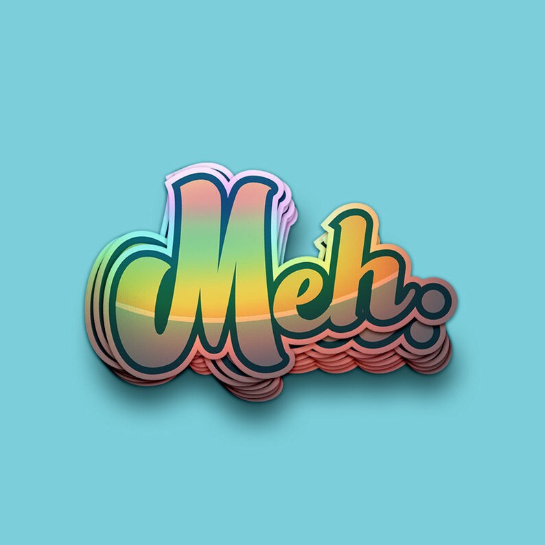 Holographic Sticker - Meh. - Etsy