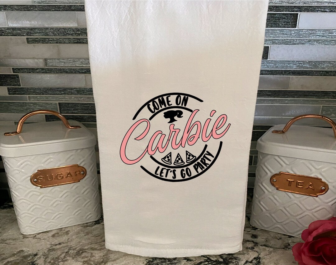 Come on Carbie Let’s Go Party Floursack Towel, Funny Barbie Inspired ...