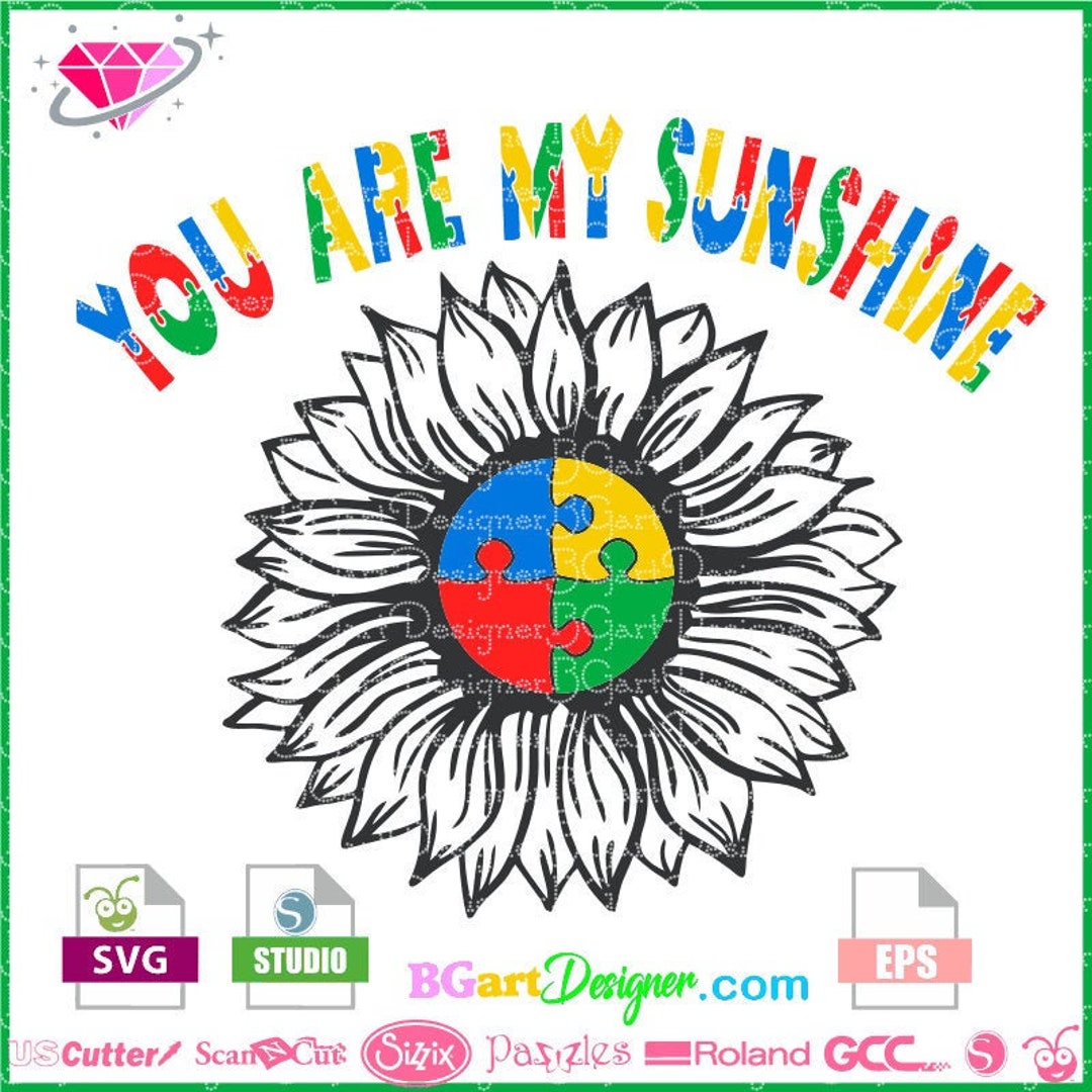 Autism Quotes Sunflower Svg Cut File You Are My Sunshine - Etsy