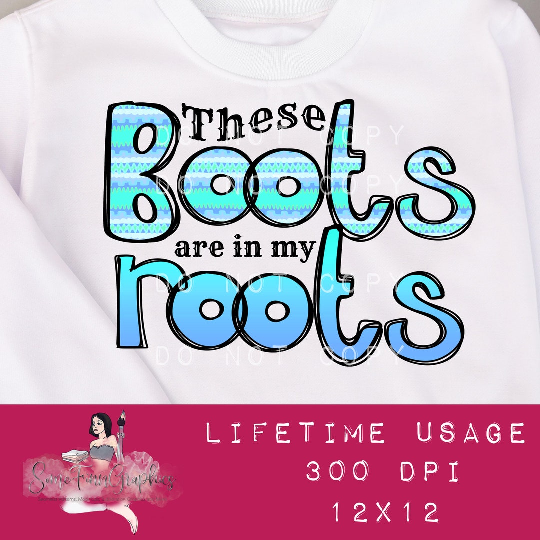 These Boots Are in My Roots PNG, Dirt is Cowgirl Png, Cowboy Clipart ...