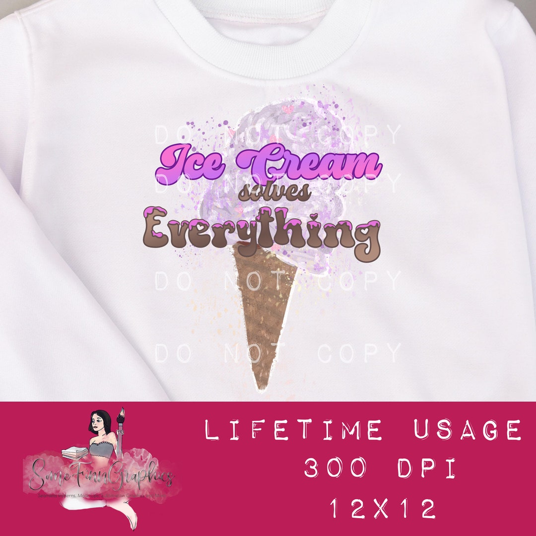 Ice Cream Solves Everything, Digital PNG, Summer Shirt Clipart, DTF ...