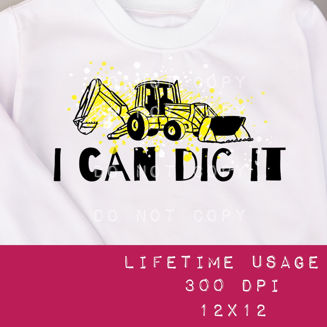 I Can Dig It PNG, Construction Png, Heavy Machinery Clipart, Digital ...