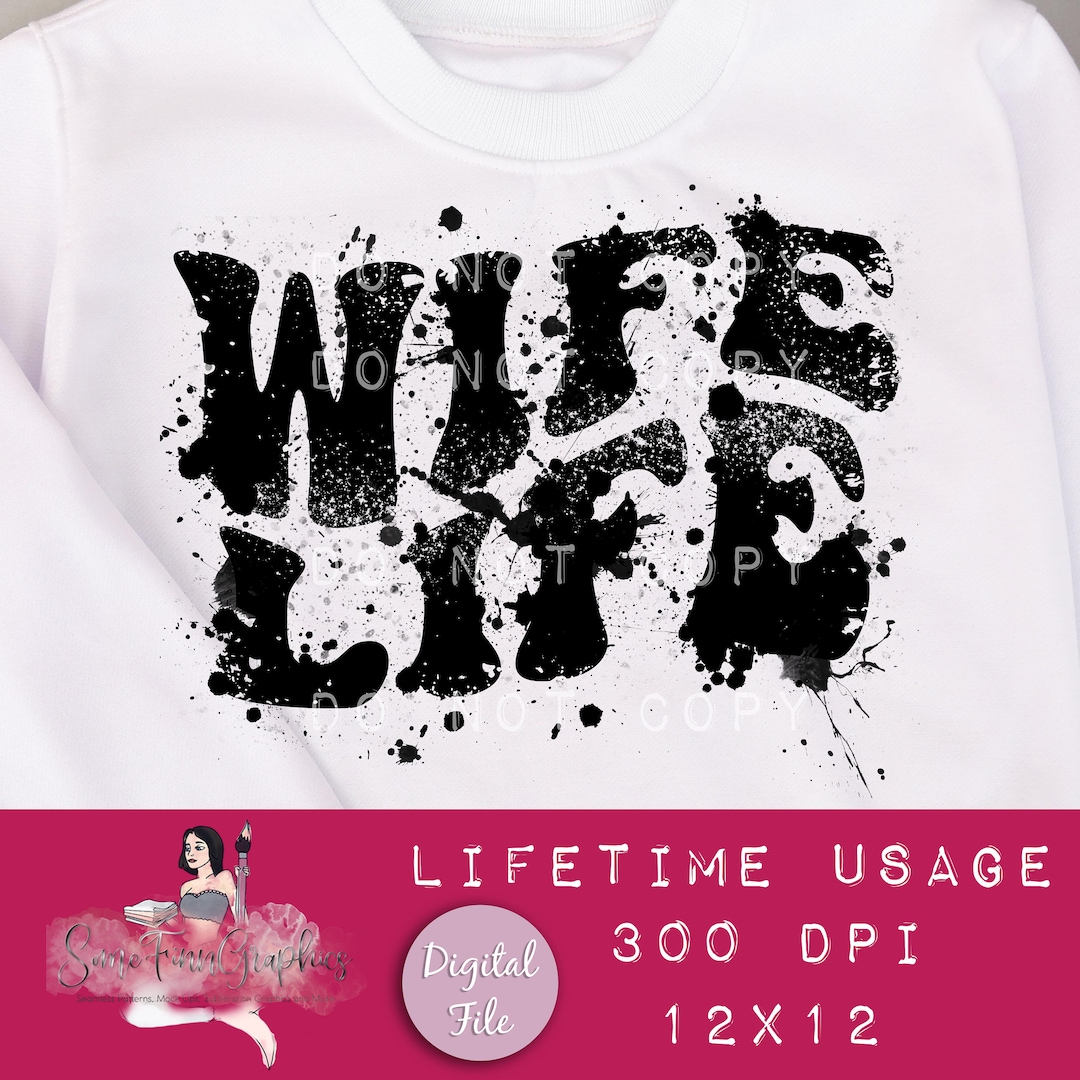Wife Life PNG, Distressed Splatter Sublimation Design, Wifey Clip Art ...