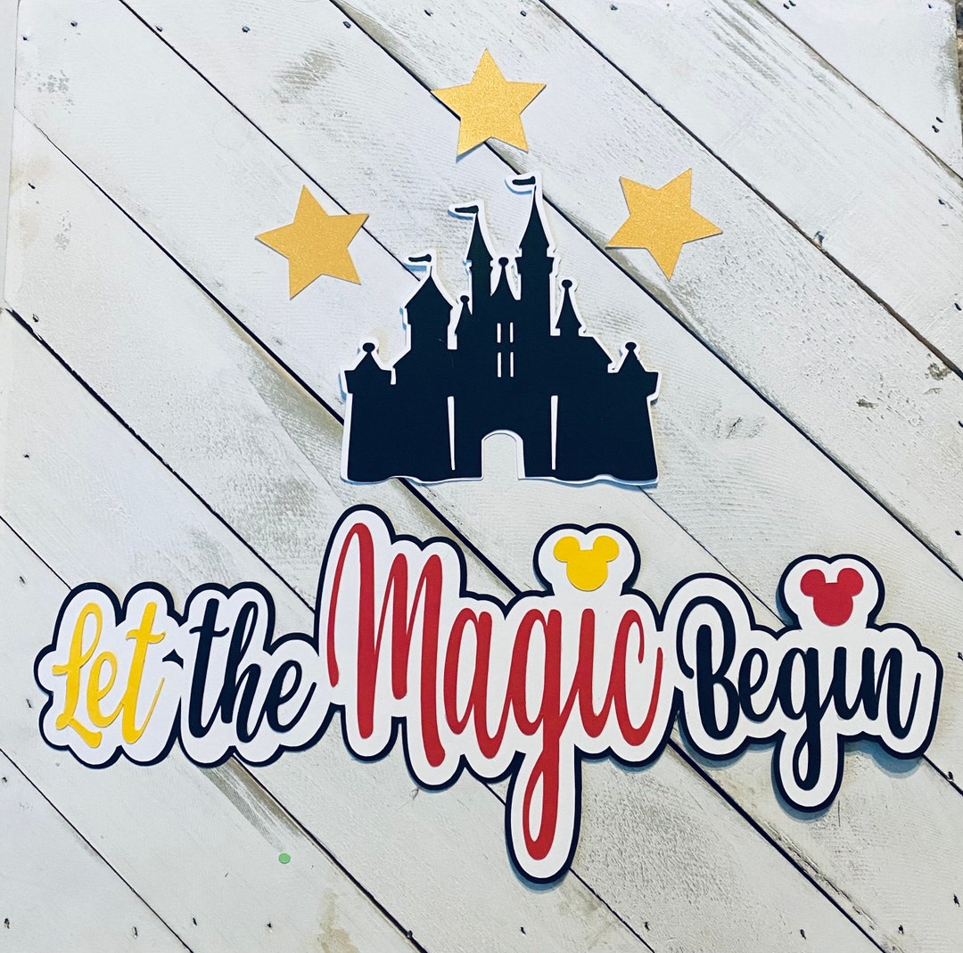 Let the Magic Begin , Decorations , Disney Vacation ,scrapbook Cutouts ...