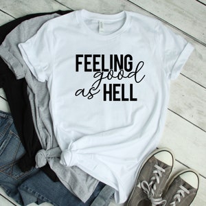 Feeling Good as Hell Graphic Tee, Women's Tee, Gift for Her - Etsy
