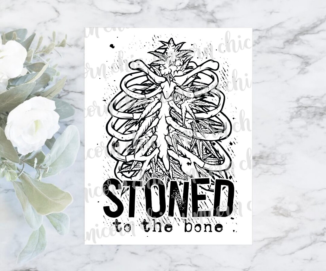 Stoned to the Bone Sublimation Transfer Stoned Sublimation Transfer ...
