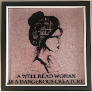 A Well Read Woman is a Dangerous Creature, Book Quote Frame, Bookish ...