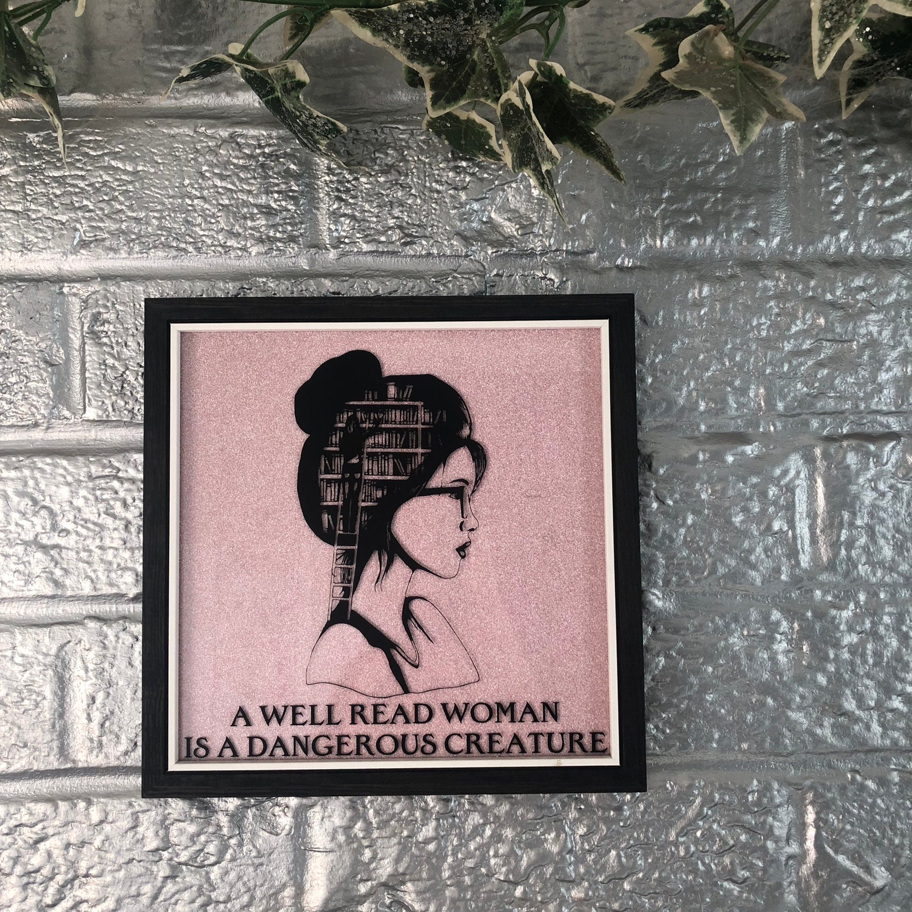 A Well Read Woman is a Dangerous Creature, Book Quote Frame, Bookish ...