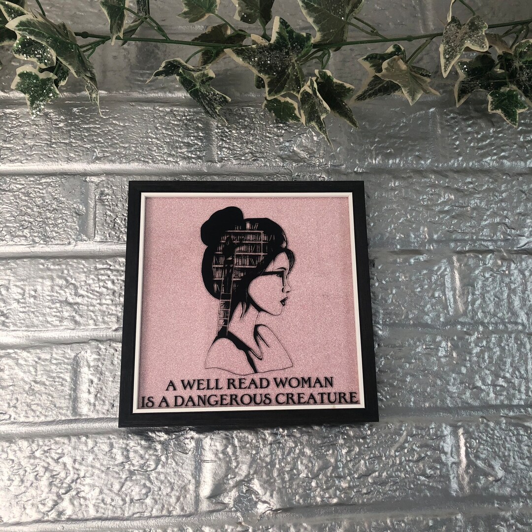 A Well Read Woman is a Dangerous Creature, Book Quote Frame, Bookish ...