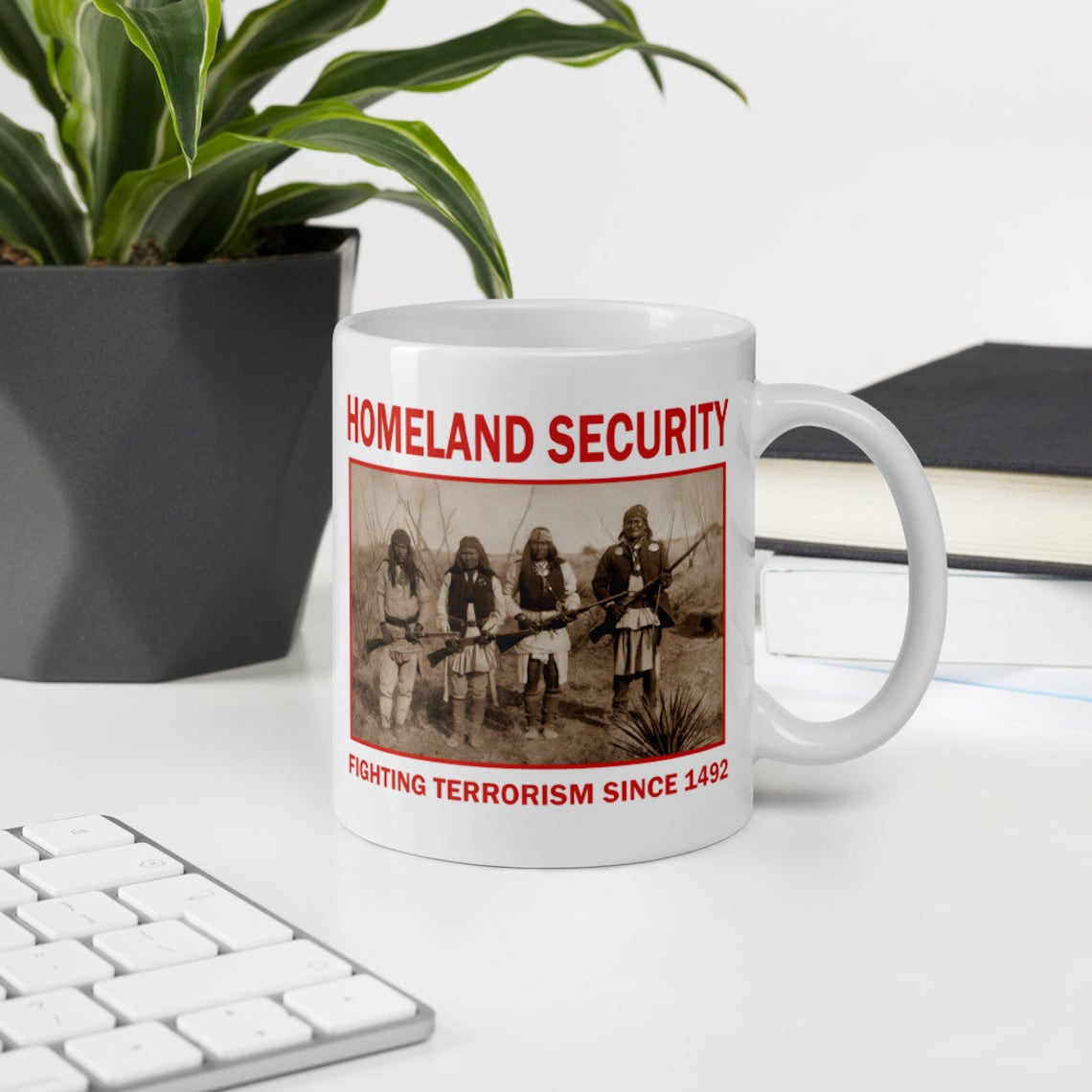 Homeland Security Fighting Terrorism Since 1492 Coffee Mug,printed ...