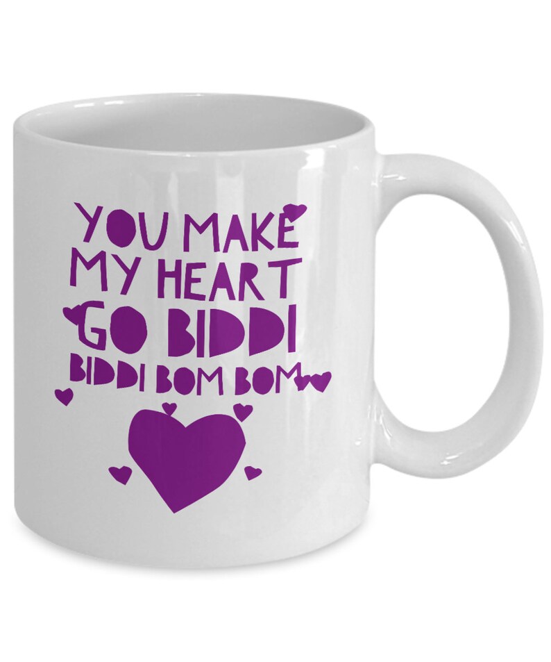 You Make My Heart Go Biddi Biddi Bom Bom Coffee Mug Gift - Etsy