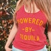 Powered by Tequila, Tequila Tank Top, Tequila Shirt, Workout Tanks ...