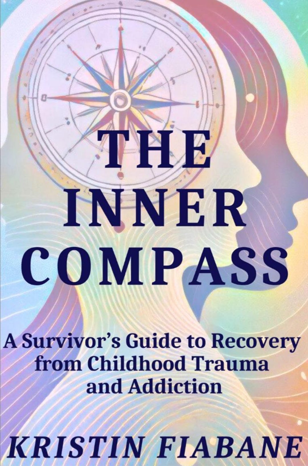 The Inner Compass: A Survivor's Guide to Recovery From Childhood Trauma ...